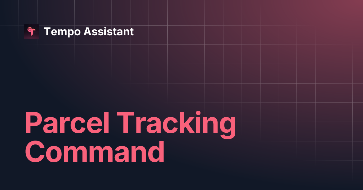 Parcel Tracking Command | Tempo Assistant