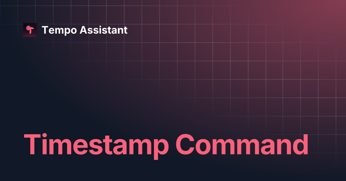 Timestamp Command | Tempo Assistant