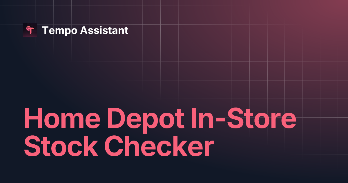 Home Depot In-Store Stock Checker | Tempo Assistant