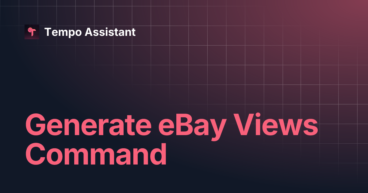 Generate eBay Views Command | Tempo Assistant