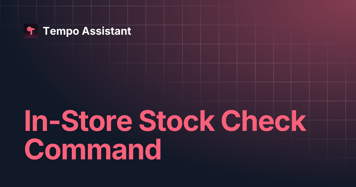 In-Store Stock Check Command | Tempo Assistant