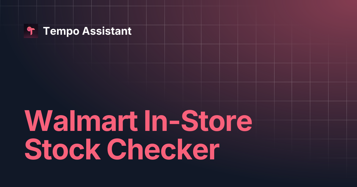 Walmart In-Store Stock Checker | Tempo Assistant