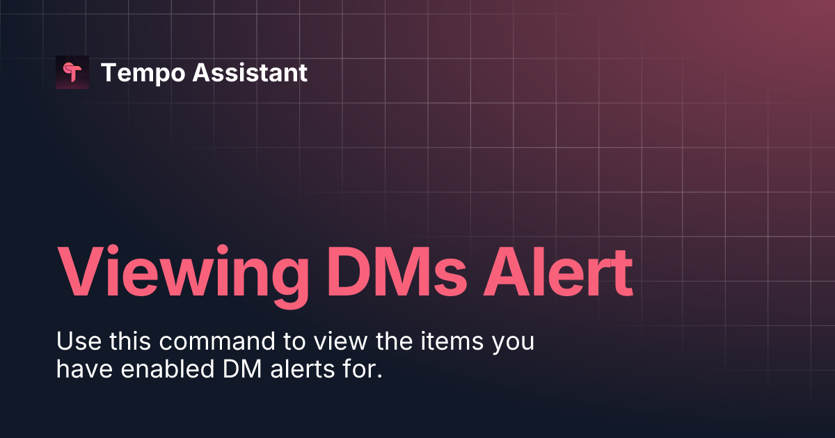 Viewing DMs Alert | Tempo Assistant